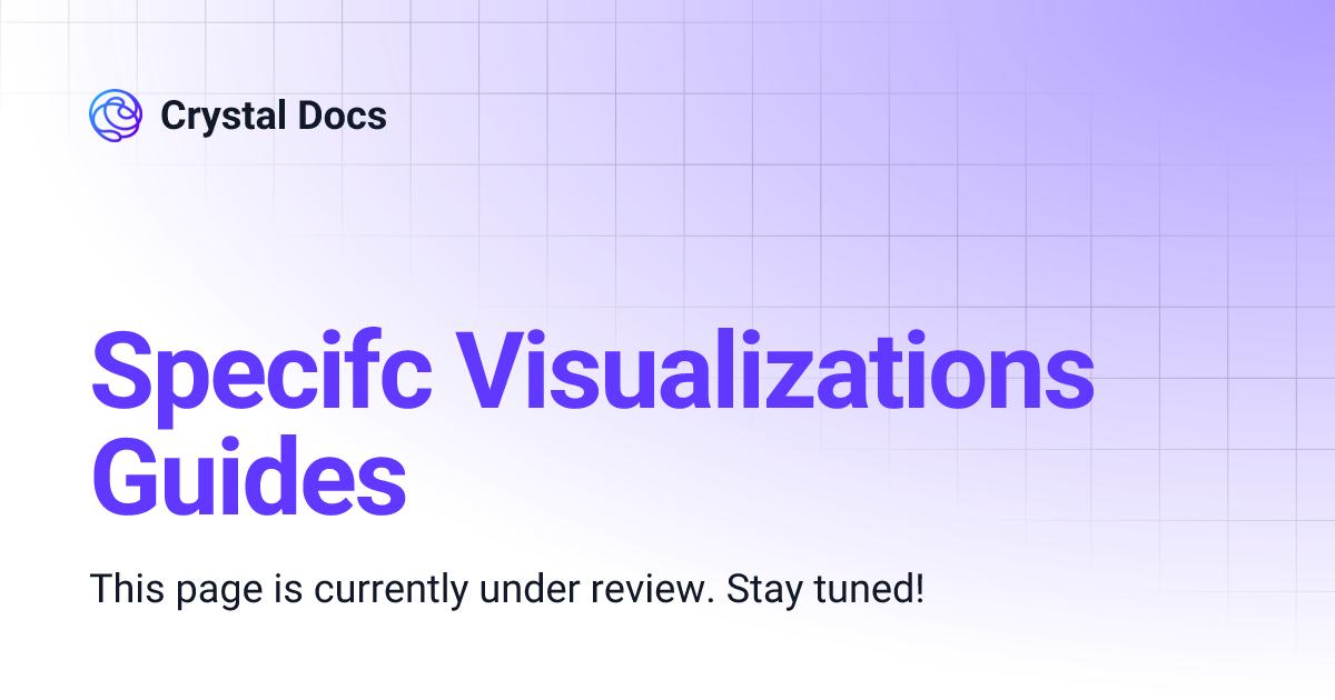 Specifc Visualizations Guides | Crystal Docs
