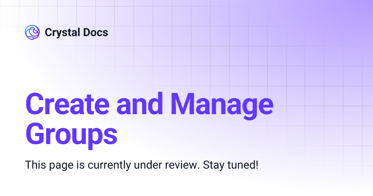 Create and Manage Groups | Crystal Docs