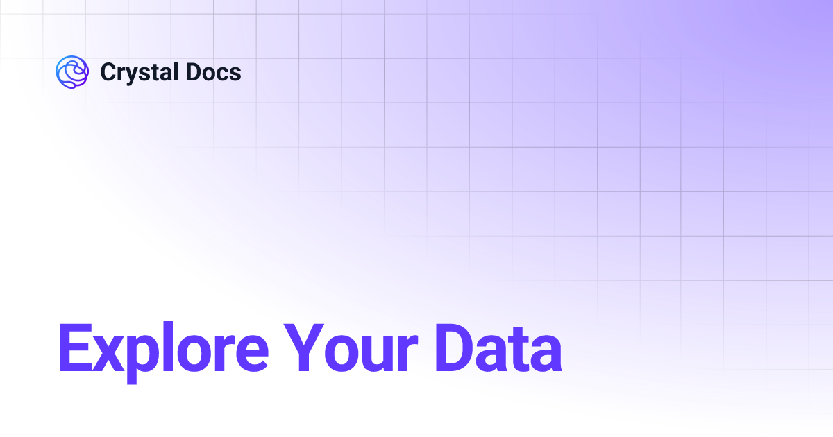 Explore Your Data | Crystal Docs
