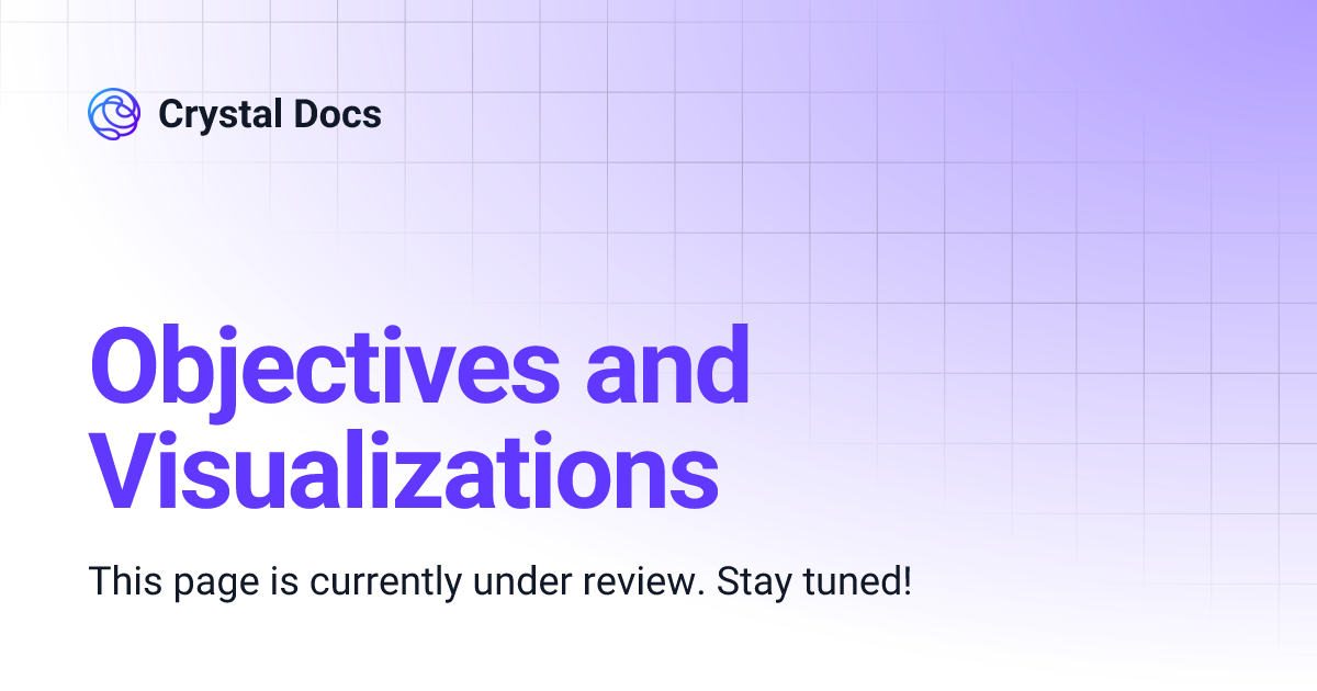 Objectives and Visualizations | Crystal Docs