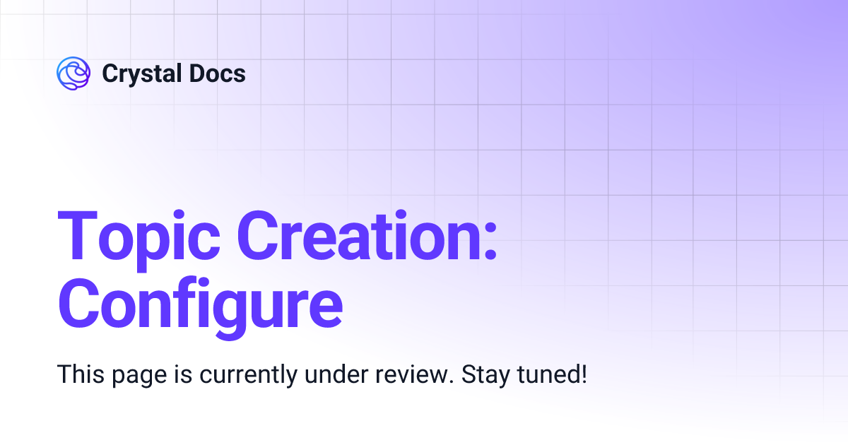 Topic Creation: Configure | Crystal Docs