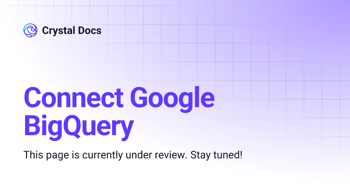 Connect Google BigQuery | Crystal Docs
